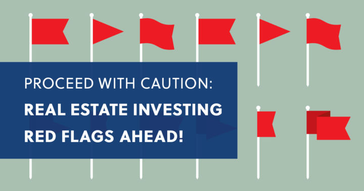 Real Estate Investing Red Flags -- Watch Out!